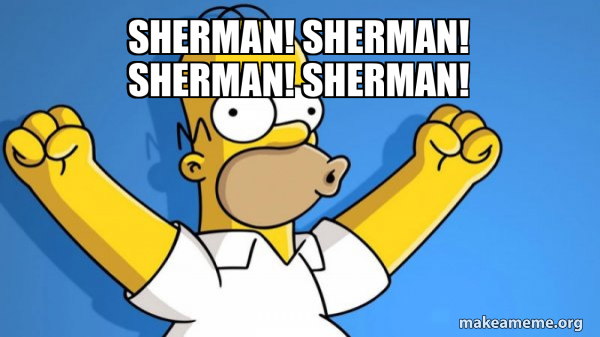Sherman! Sherman! Sherman! Sherman! - Happy Homer Meme Generator