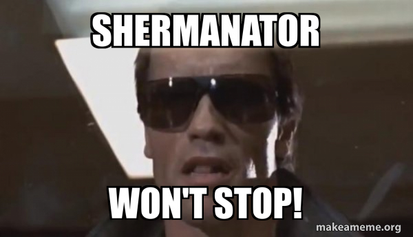 shermanator Won't stop! - The Terminator Meme Generator