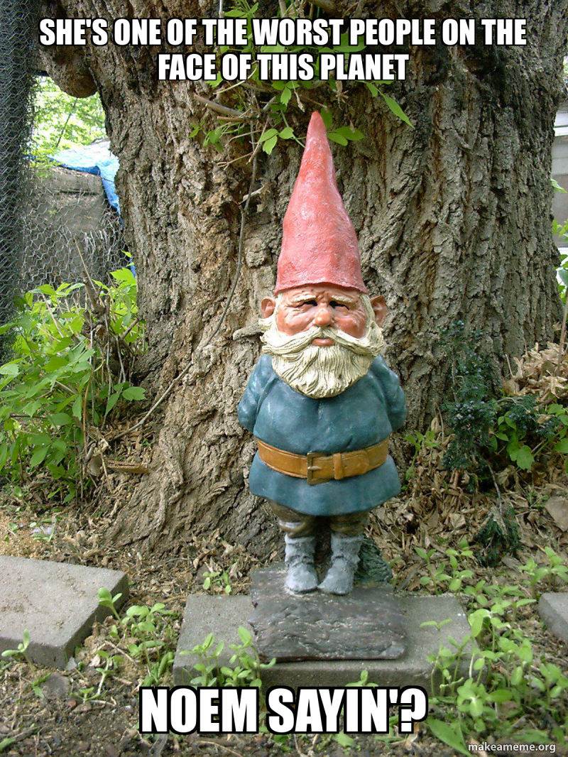 she's one of the worst people on the face of this planet Noem sayin ...