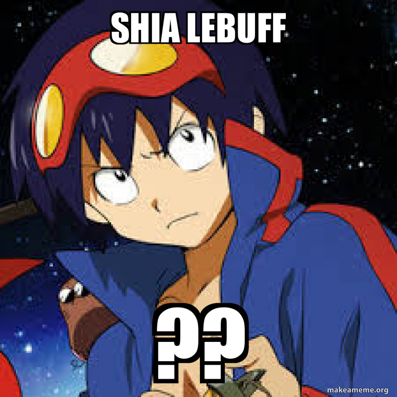 shia lebuff ?? Meme Generator