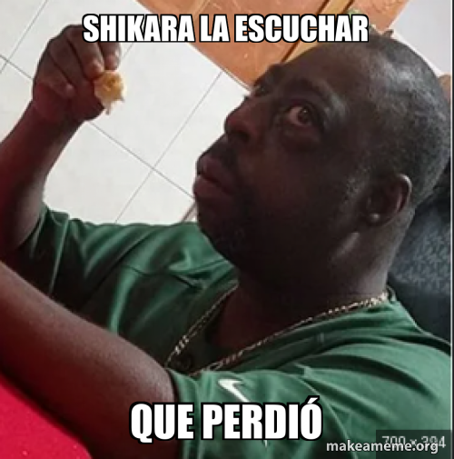 Shikara la Escuchar que perdió Meme Generator