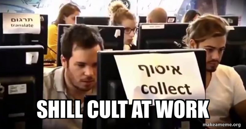 SHILL CULT AT WORK Meme Generator