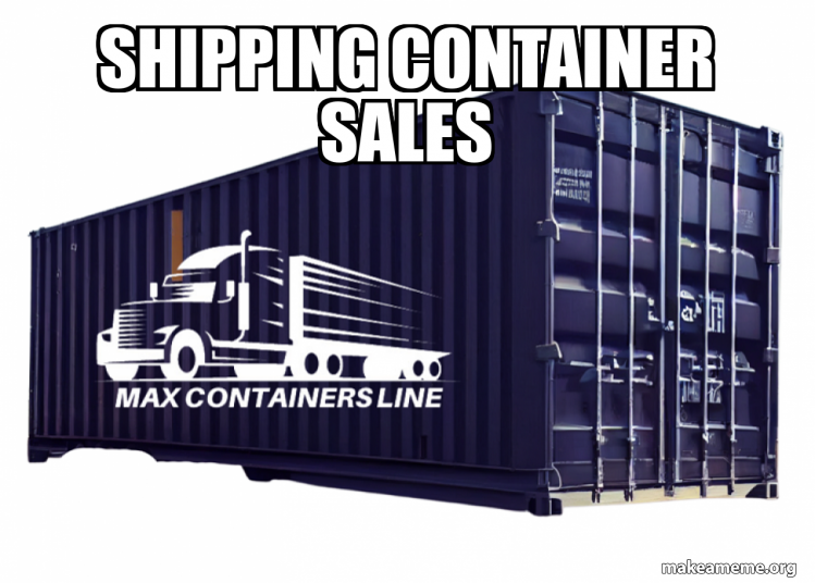 Shipping Container Sales Meme Generator