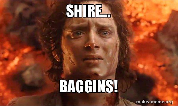 Shire Memes Gimme Fuel Gimme Fire Gimme Hobbits From The Shire