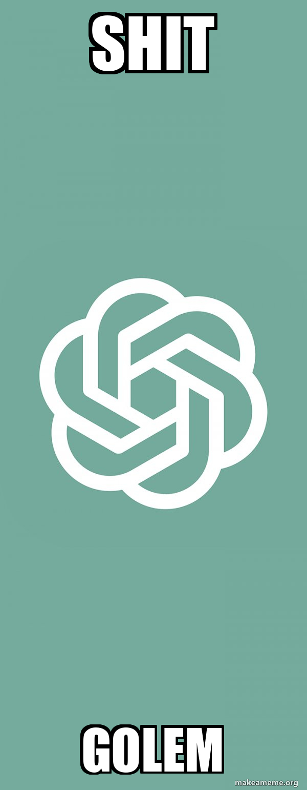 shit golem - ChatGPT Meme Generator
