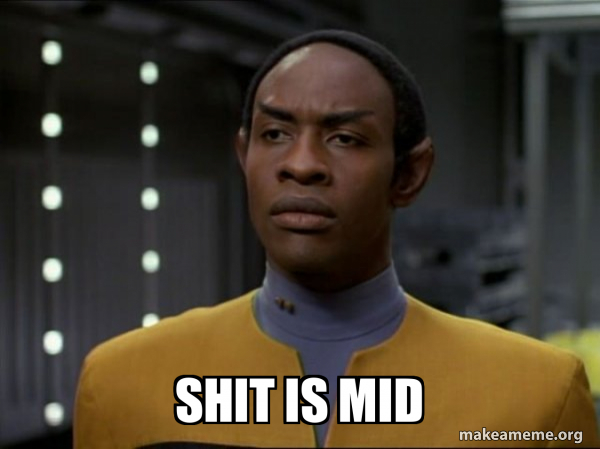 Shit is mid - Skeptical Vulcan Meme Generator
