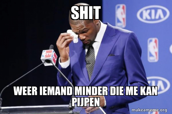 shit weer iemand minder die me kan pijpen - Kevin Durant You Da The ...