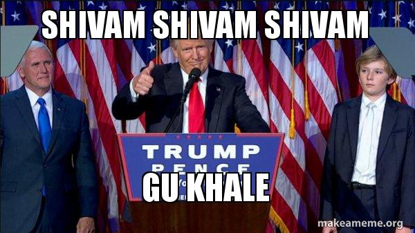 Shivam Shivam Shivam Gu Khale - President Elect Trump Meme Generator