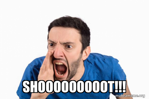 SHOOOOOOOOOT!!! Meme Generator