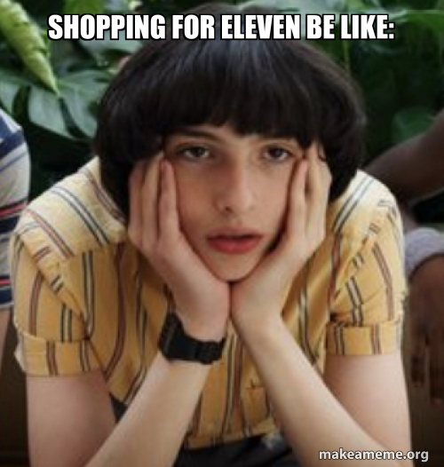 ShoPping for eleveN be like: Meme Generator