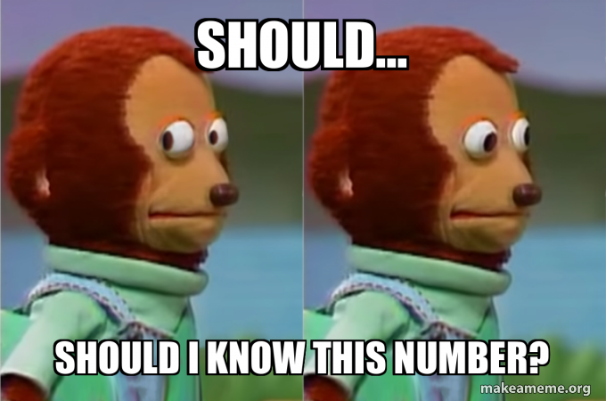 Should… Should i know this number? Meme Generator