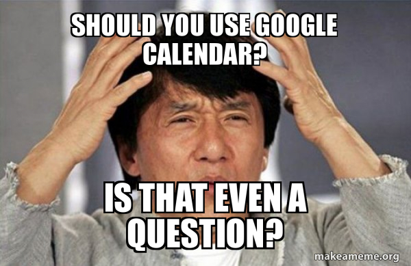 Should you use Google Calendar? Is that even a question? - Jackie Chan ...