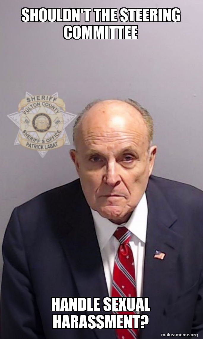 Shouldn't the Steering Committee handle sexual harassment? - Rudy ...