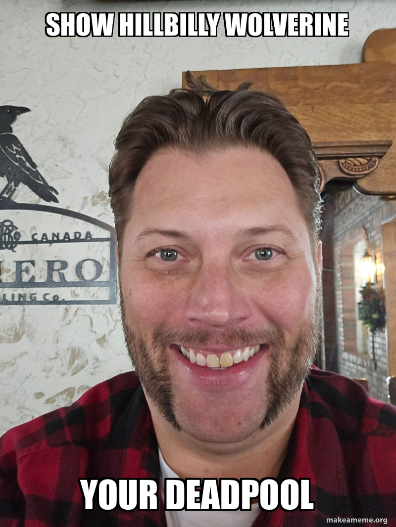 Show hillbilly wolverine Your deadpool Meme Generator