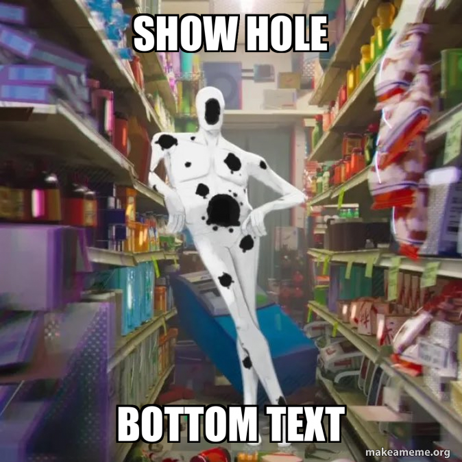 show hole bottom text Meme Generator
