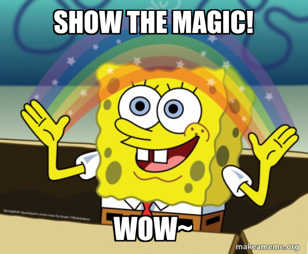 Show the magic! WOW~ - Rainbow SpongeBob Meme Generator