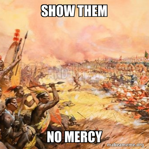 show them no mercy Meme Generator