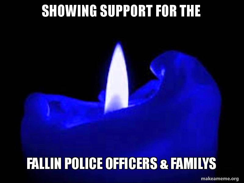 Showing support for the Fallin Police Officers & Familys Meme Generator