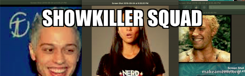 showkiller squad Meme Generator