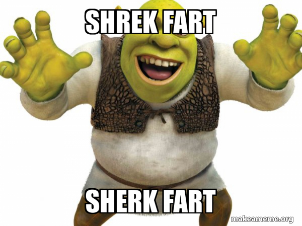 SHREK FART SHERK FART - Shrek Meme Generator