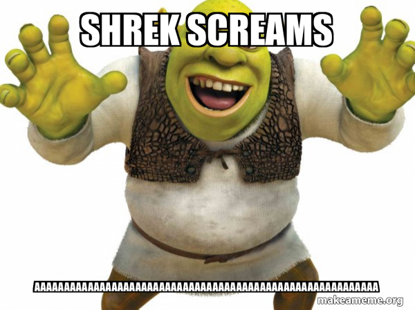 Shrek Screaming