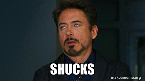 shucks - Tony Stark Eye Roll Meme Generator