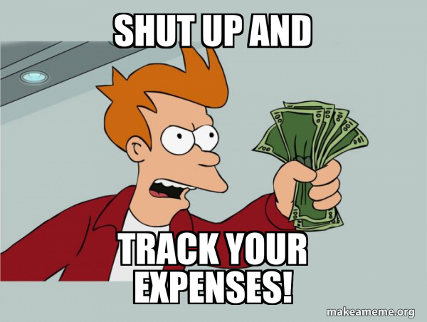shut up and track your expenses! - Shutup and Take My Money Meme Generator