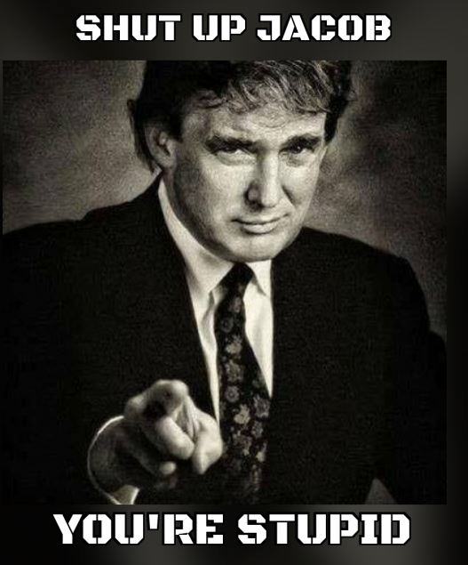 Shut up jacob You're stupid Meme Generator