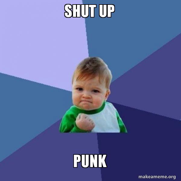 shut up punk - Success Kid Meme Generator