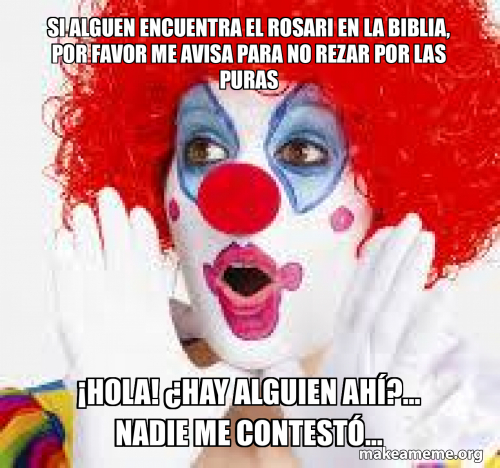 SI ALGUEN ENCUENTRA EL ROSARI EN LA BIBLIA, POR FAVOR ME AVISA PARA NO ...
