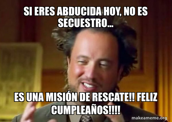 Si eres abducida hoy, no es secuestro... Es una misión de rescate ...