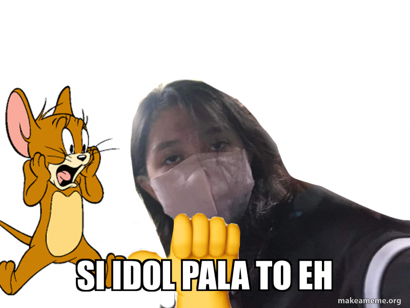 SI IDOL PALA TO EH Meme Generator