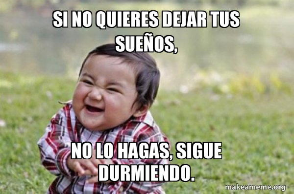 Sigue Durmiendo Memes