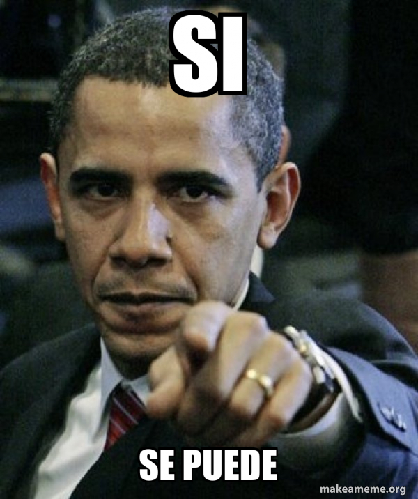 si se puede - Angry Obama Meme Generator