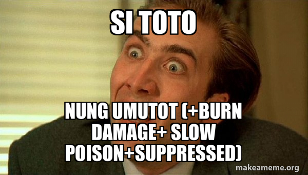 Si Toto Nung Umutot (+burn damage+ slow poison+suppressed) - Sarcastic ...