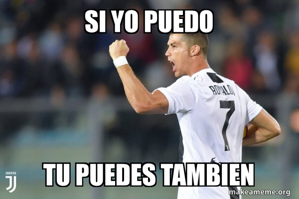 Si yo puedo Tu puedes tambien - Cristiano Ronaldo Meme Generator