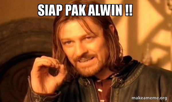 Siap Pak Alwin !! - One Does Not Simply Meme Generator