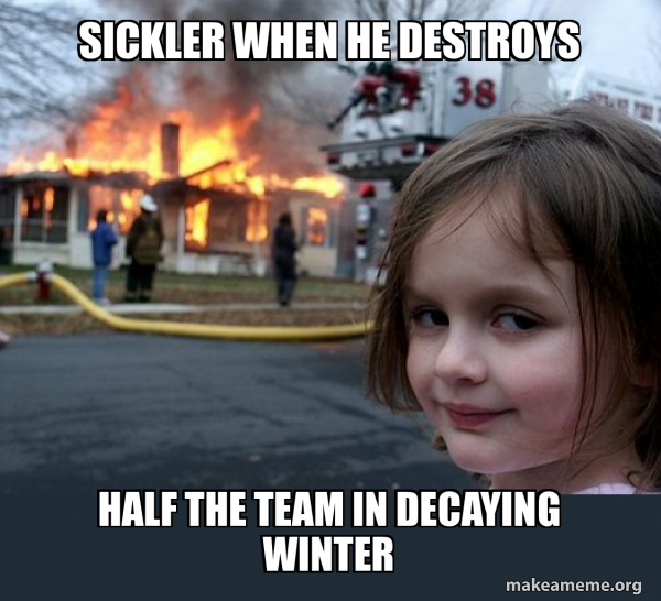 Sickler when he destroys half the team in decaying winter - Disaster ...