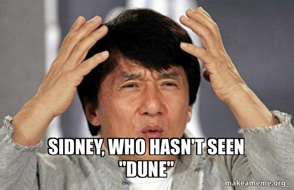 Sidney, who hasn't seen "Dune" - Jackie Chan Why? | Make a Meme