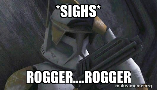 *sighs* Rogger....Rogger Meme Generator