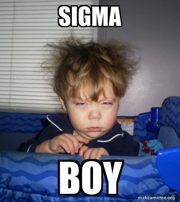 SIGMA BOY - Monday Mornings Meme Generator