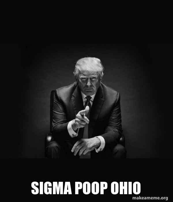 SIGMA POOP OHIO - Trump Sitting In Chair - I Am In Their Way Meme Generator