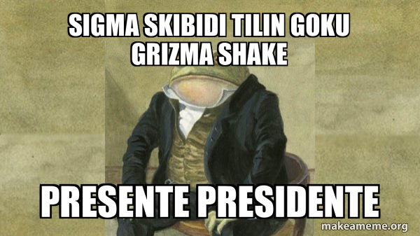 Sigma skibidi tilin goku grizma shake presente presidente - Colonel ...