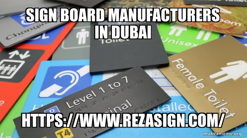 sign board manufacturers in dubai https://www.rezasign.com/ Meme Generator