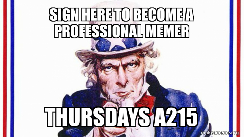 SIGN HERE TO BECOME A PROFESSIONAL MEMER Thursdays a215 Meme Generator