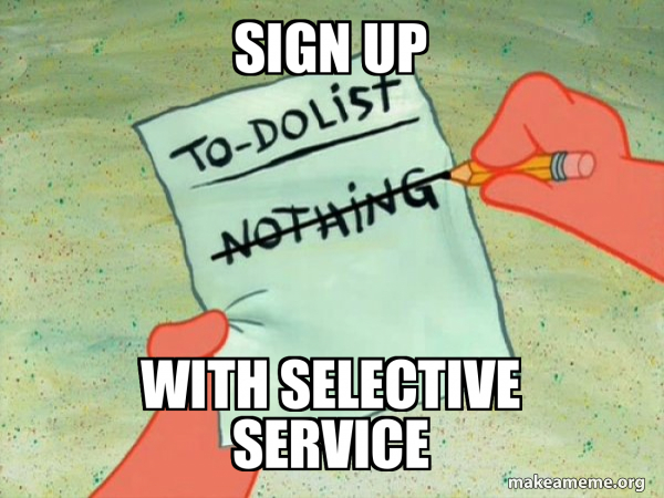 sign up with selective service - TO-DO List Meme Generator