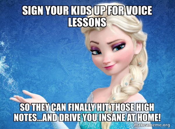 Sign yOur kids up for voice lessons So they can finally hit those high ...
