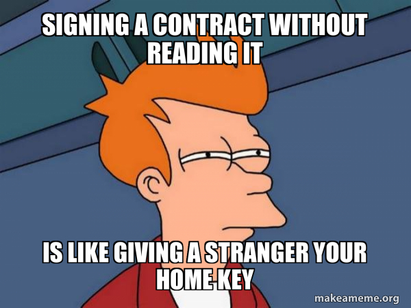 Signing a contract without reading it is like giving a stranger your ...