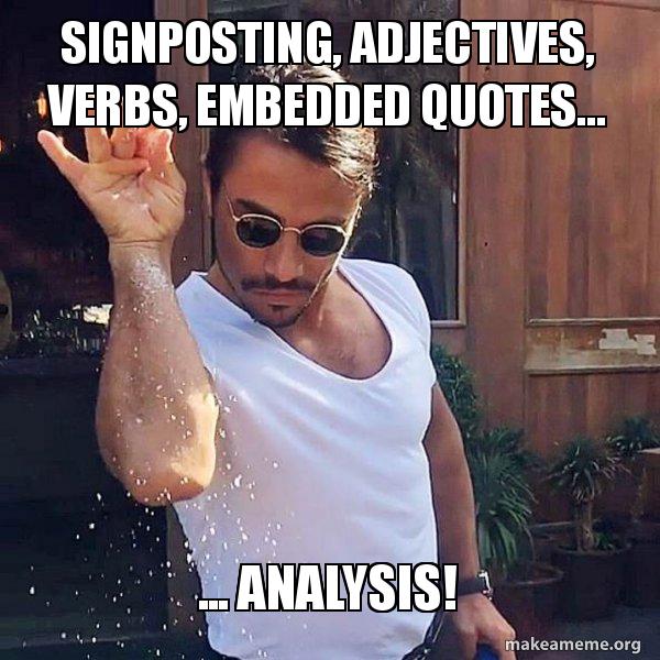 Signposting, Adjectives, Verbs, Embedded quotes... ... ANALYSIS ...