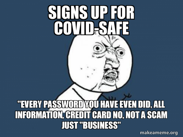 Signs up for COVID-Safe "Every password you have even did, all ...